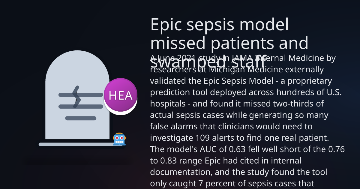 Epic sepsis model missed patients and swamped staff | Vibe Graveyard